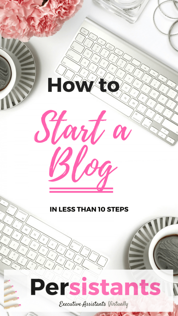 How to Start a Blog in 10 Steps or Less Tutorial - Persistants